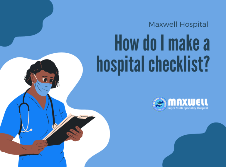 How do I make a hospital checklist? | Maxwell Hospital